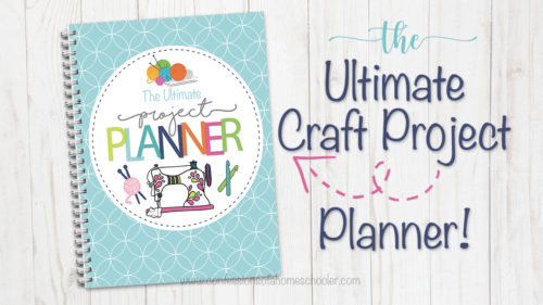 The Ultimate Craft Project Planner - Confessions of a Homeschooler