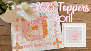 2025 Monthly Table Toppers (April Quilt and Cross-Stitch ...